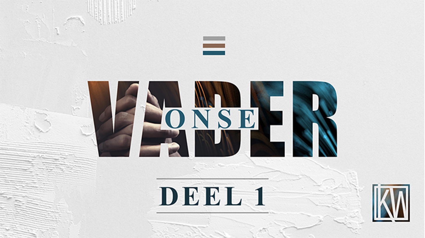Onse Vader - Deel 1 - KruisWeg Gemeente